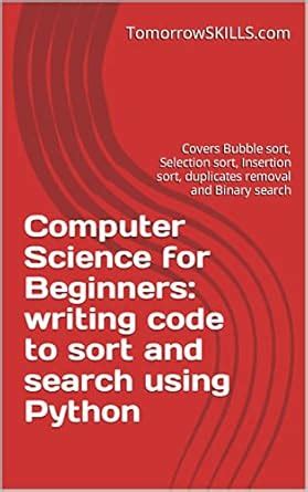 Computer Science For Beginners Writing Code To Sort And Search Using