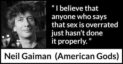 Neil Gaiman “i Believe That Anyone Who Says That Sex Is Overrated ”