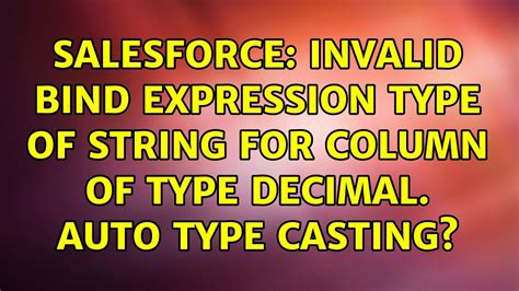 Salesforce Invalid Bind Expression Type Of String For Column Of Type Decimal Auto Type Casting