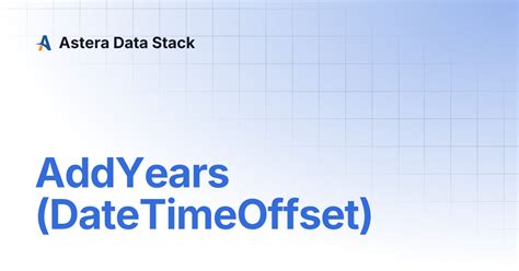 Addyears Datetimeoffset Astera Data Stack