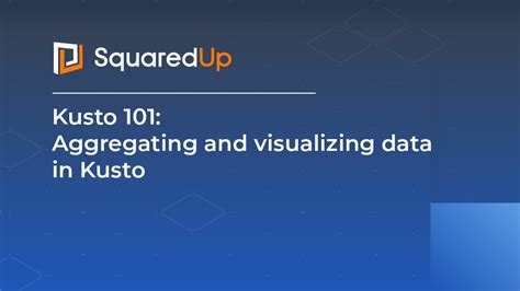 Kusto 101 A Jumpstart Guide To Kql Squaredup