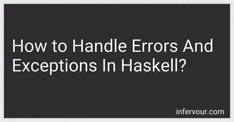 how to handle errors and exceptions in haskell in 2024