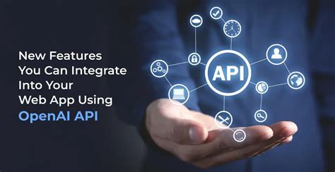 New Features You Can Integrate Into Your Web App Using Openai Api