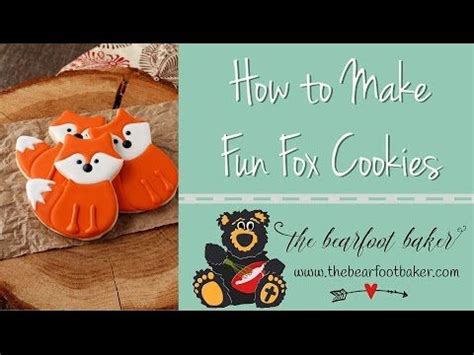 How To Make Fun Little Fox Cookies With Video The Bearfoot Baker