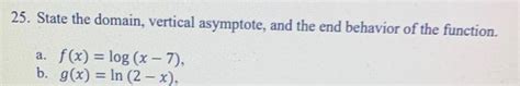 [answered] 25 State The Domain Vertical Asymptote And The End Behavior Kunduz