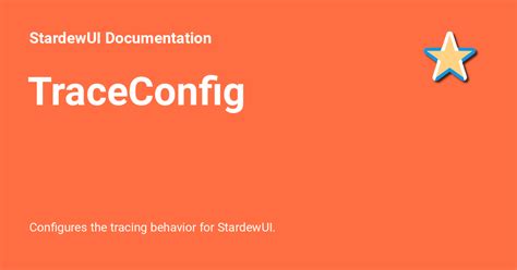 Traceconfig Stardewui Documentation