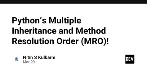 Pythons Multiple Inheritance And Method Resolution Order Mro Dev Community
