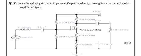 Solved Q3 Calculate The Voltage Gain Input Impedance