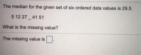Solved The Median For The Given Set Of Six Ordered Data