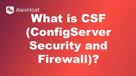 What Is Csf Configserver Security And Firewall ⋆ Alexhost Srl