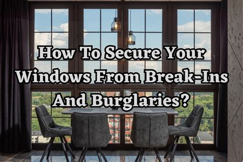 How To Secure Your Windows Tips For Preventing Break Ins And Burglaries Urban Splatter