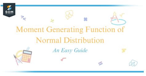 moment generating function of normal distribution an easy guide