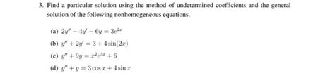 Solved 3 Find A Particular Solution Using The Method Of