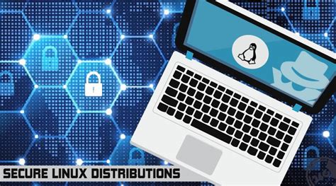 9 Best Security Centric Linux Distributions For Privacy Protection In 2023