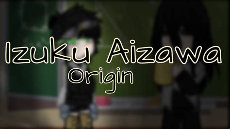 Izuku Aizawa Origin Part 1 Remake Youtube