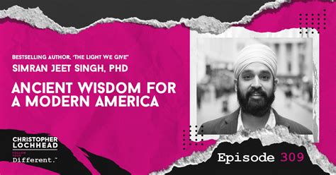 309 Ancient Wisdom For A Modern America With Simran Jeet Singh Bestselling Author Of “the Light