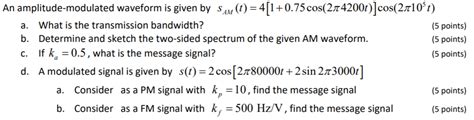 Solved An Amplitude Modulated Waveform Is Given By Chegg