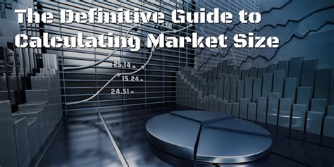 The Definitive Guide To Calculating Market Size Bioinformant