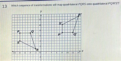 13 A Which Sequence Of Transformations Will Map Quadrilateral Pqrs Onto