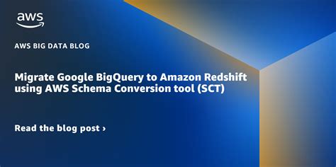 Migrate Google BigQuery To Amazon Redshift Using AWS Schema Conversion