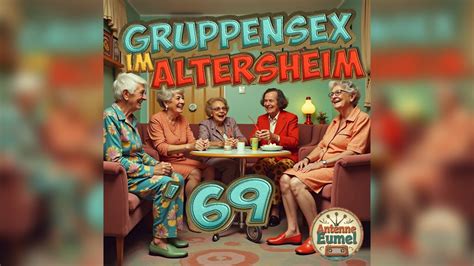 Gruppensex Im Altersheim 69 Ki Schlager Youtube