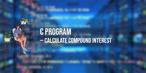 C Program To Calculate Compound Interest