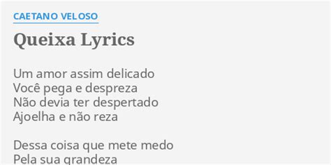 Queixa Lyrics By Caetano Veloso Um Amor Aim Delicado