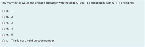 Solved How Many Bytes Would The Unicode Character With The