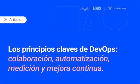 Los Principios Claves De Devops Colaboración Automatización Medición