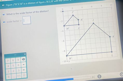 Solved Figure J K L M Is A Dilation Of Figure JKLM With The Cenle What Is The Scale Factor Of