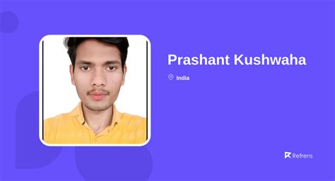 Prashant Kushwaha Refrens