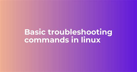 Basic Troubleshooting Commands In Linux Webkul Blog