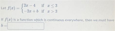 Solved Let F X {2x 4 If X≤3 2x B If X 3if F X ﻿is A