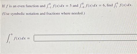Solved If F Is An Even Function And F X Dx And Chegg