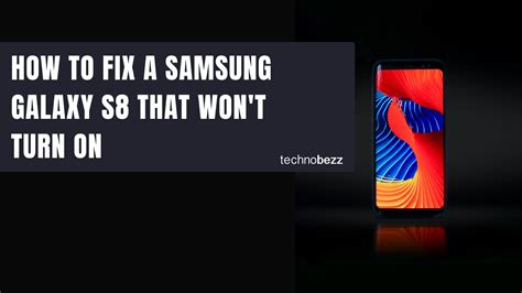 How To Fix A Samsung Galaxy S8 That Won T Turn On Technobezz