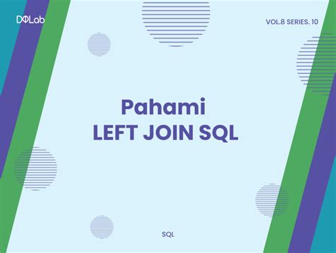 Calon Praktisi Data Wajib Kenali Salah Satu Fungsi Sql Left