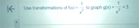 Solved K ﻿use Transformations Of F X 1x2 ﻿to Graph