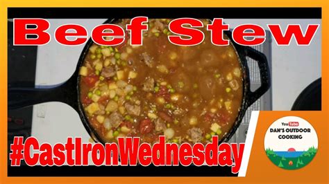 Beef Stew Cast Iron Wednesday Youtube