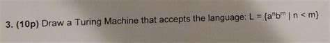 Solved 3 10p Draw A Turing Machine That Accepts The