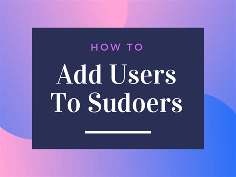 adding users to sudoers file on ubuntu linux linuxfordevices