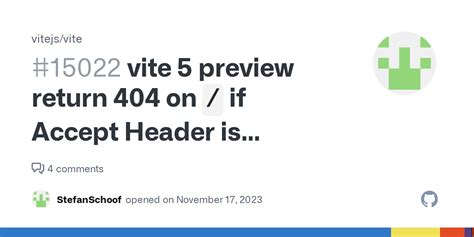 Vite 5 Preview Return 404 On `` If Accept Header Is Missing · Issue 15022 · Vitejsvite · Github