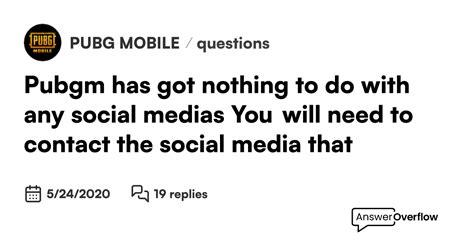 Pubgm Has Got Nothing To Do With Any Social Medias You Will Need To Contact The Social Media