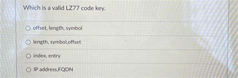 Solved Which Is A Valid Lz77 Code Key Offset Length