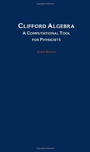 Solutions For Clifford Algebra A Computational Tool For Physicists 1st By John Snygg Book