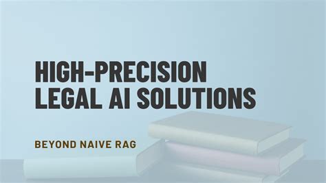Beyond Naive Rag Achieving High Precision Legal Ai Solutions