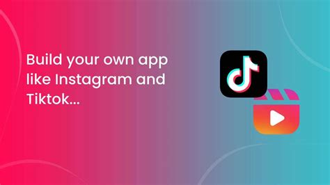 Build Your Own App Like Instagram And Tiktok