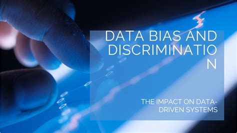 How Data Bias And Discrimination Can Affect The Outcomes And Decisions Of Data Driven Systems