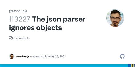 The Json Parser Ignores Objects · Issue 3227 · Grafanaloki · Github