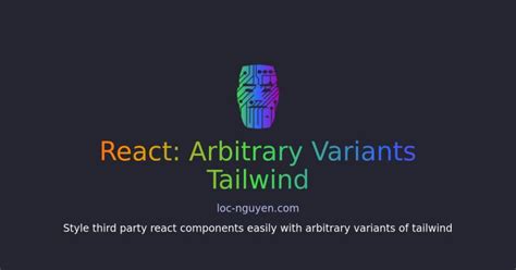 Loc Nguyen On Linkedin React Arbitrary Variants Tailwind