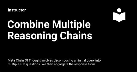 Combine Multiple Reasoning Chains Instructor